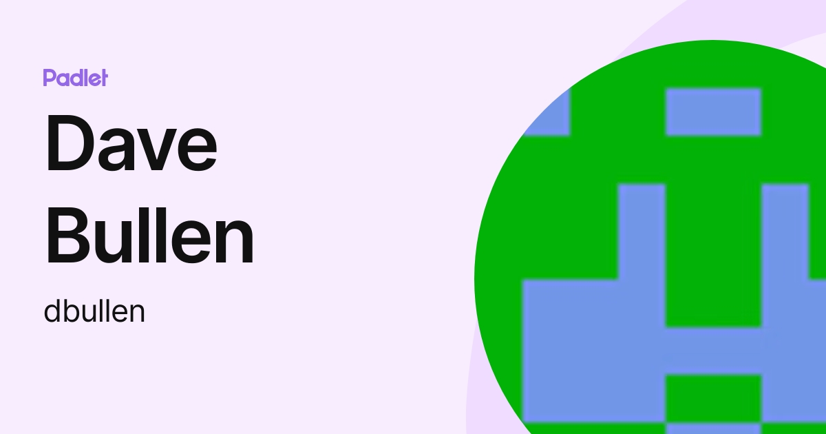 Dave Bullen (dbullen) profile | Padlet