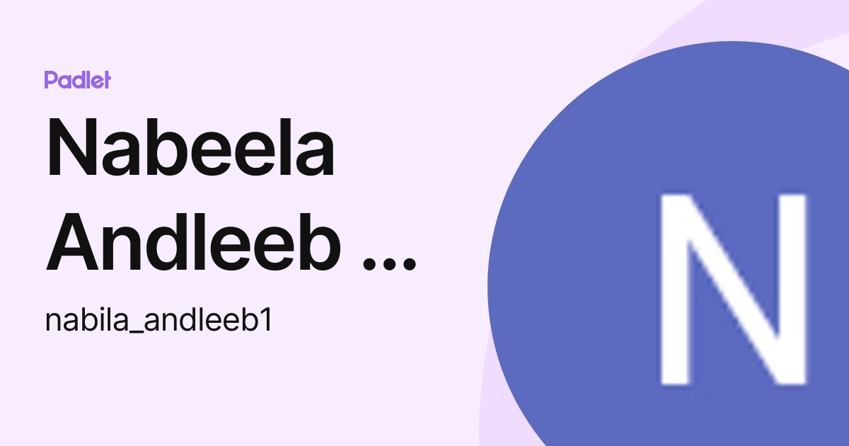 Nabeela Andleeb - 18918/TCHR/ELMT4 (nabila_andleeb1) profile | Padlet