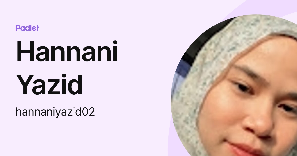 Hannani Yazid (hannaniyazid02) profile | Padlet