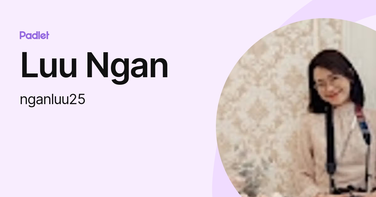 Luu Ngan (nganluu25) profile | Padlet
