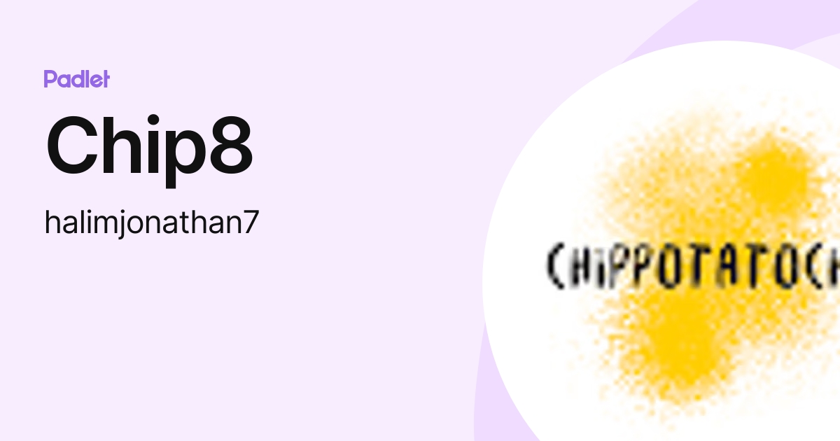 Chip8 (halimjonathan7) profile | Padlet