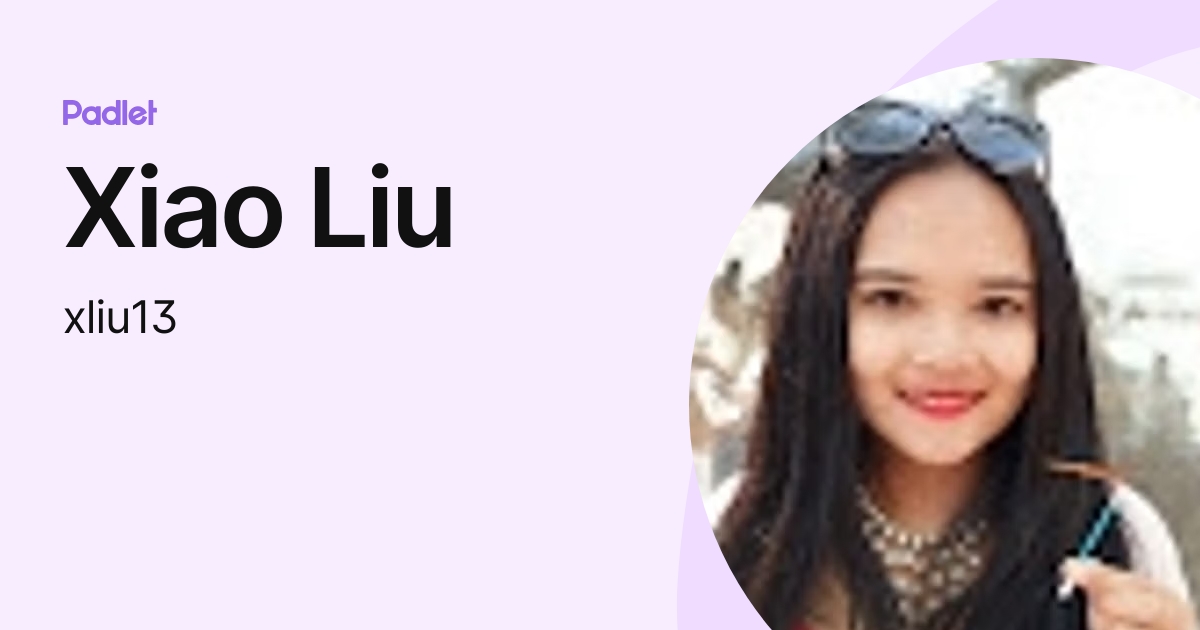 Xiao Liu (xliu13) profile | Padlet