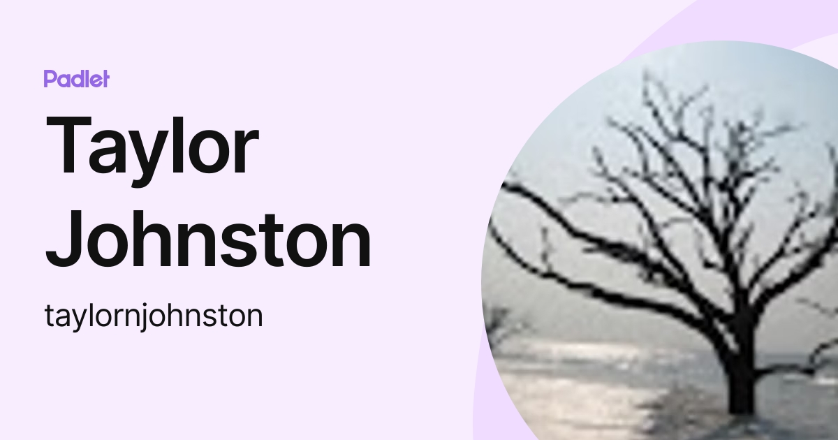 Taylor Johnston (taylornjohnston) profile | Padlet