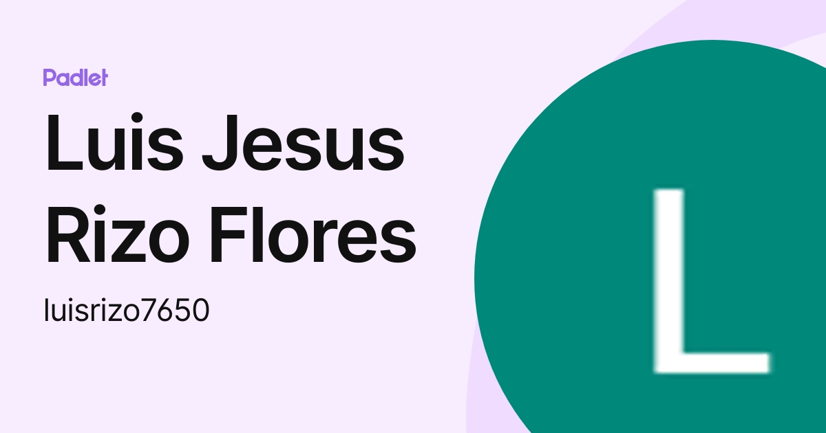 Luis Jesus Rizo Flores (luisrizo7650) profile | Padlet