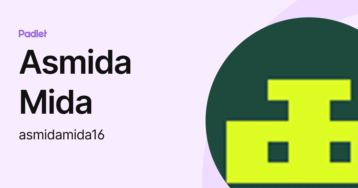Asmida Mida (asmidamida16) profile | Padlet