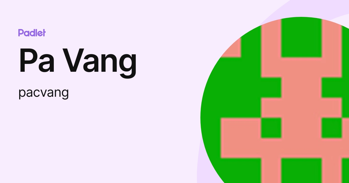 Pa Vang (pacvang) profile | Padlet