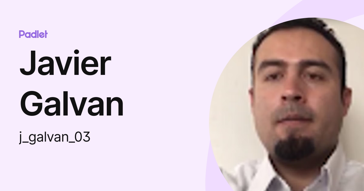 Javier Galvan (j_galvan_03) profile | Padlet