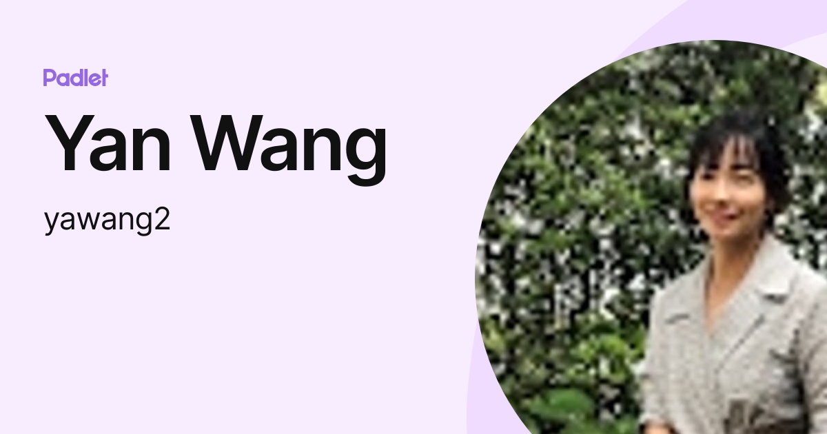 Yan Wang (yawang2) profile | Padlet