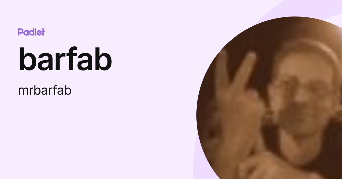 barfab (mrbarfab) profile | Padlet
