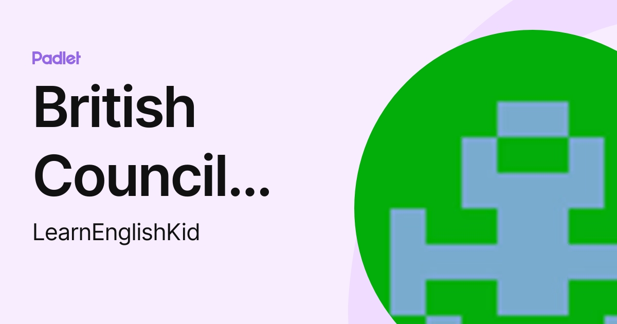 British Council LearnEnglish Kids (LearnEnglishKid) profile | Padlet