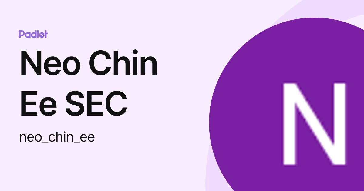 Neo Chin Ee SEC (neo_chin_ee) profile | Padlet