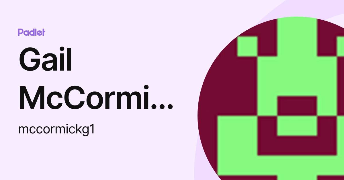 Gail McCormick (mccormickg1) profile | Padlet