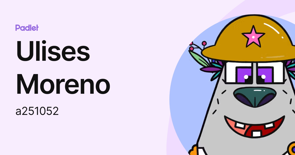 Ulises Moreno (a251052) profile | Padlet