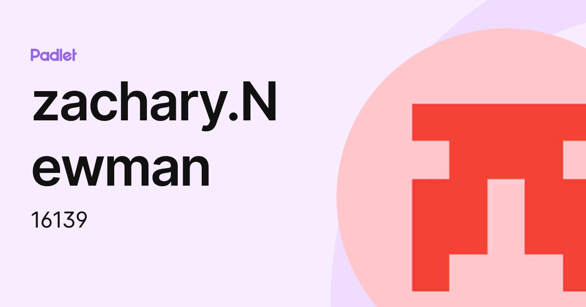 zachary.Newman (16139) profile | Padlet