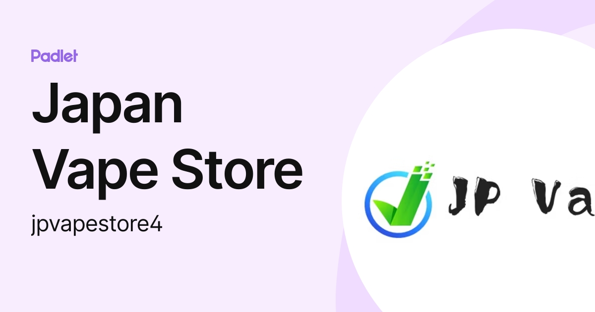 Japan Vape Store (jpvapestore4) profile | Padlet