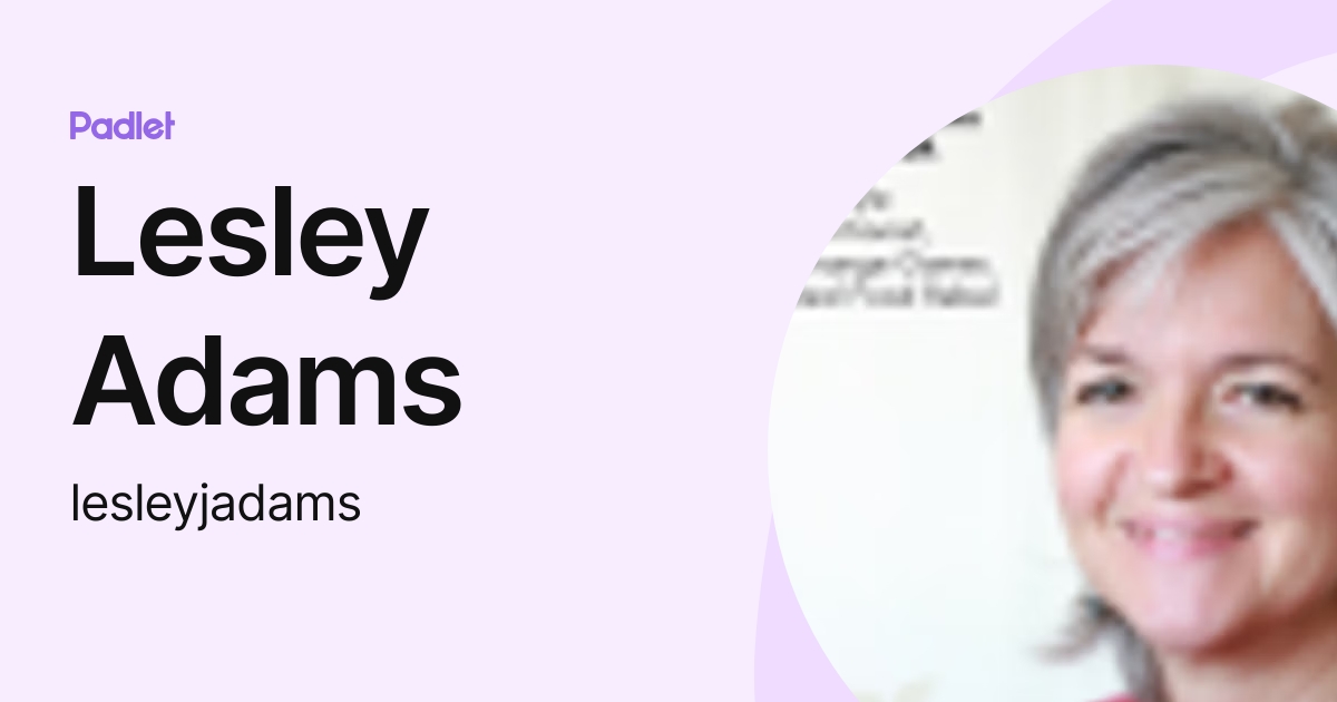 Lesley Adams (lesleyjadams) profile | Padlet