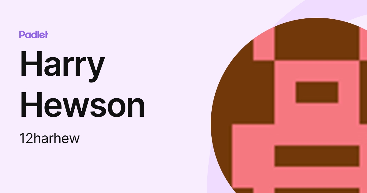 Harry Hewson (12harhew) profile | Padlet