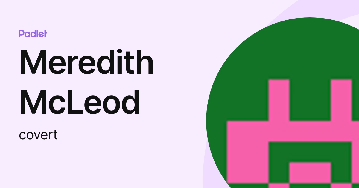 Meredith McLeod (covert) profile | Padlet