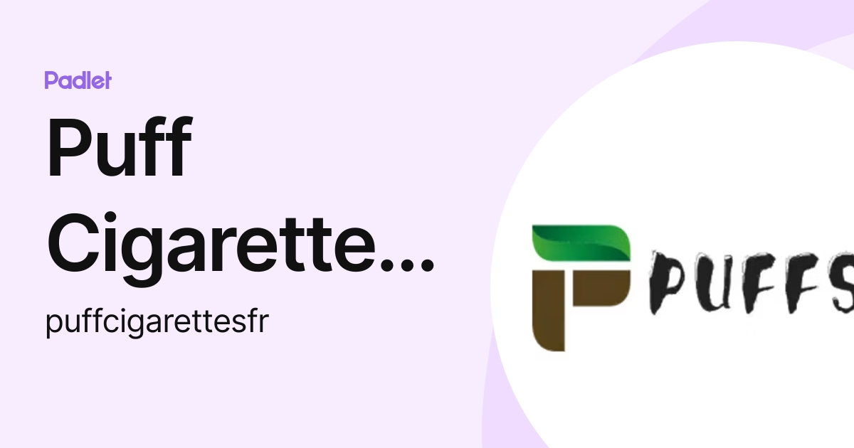 Puff Cigarette Store (puffcigarettesfr) profile | Padlet