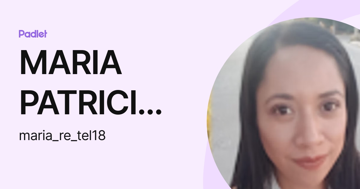 MARIA PATRICIA RUIZ ESQUIVEL (maria_re_tel18) profile | Padlet