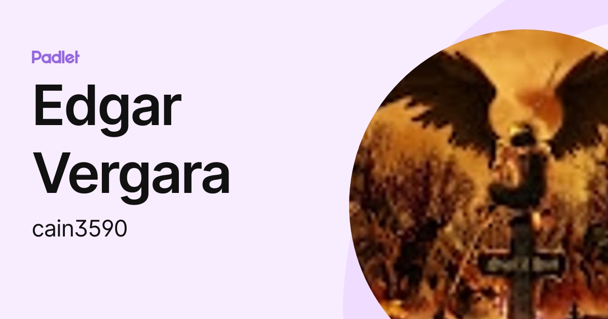 Edgar Vergara (cain3590) profile | Padlet