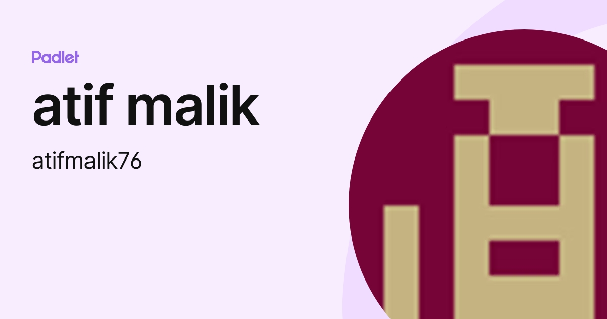 atif malik (atifmalik76) profile | Padlet