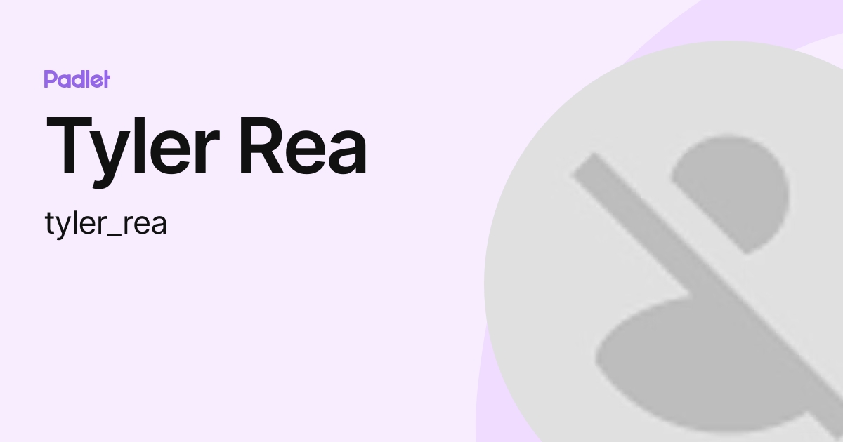 Tyler Rea (tyler_rea) profile | Padlet