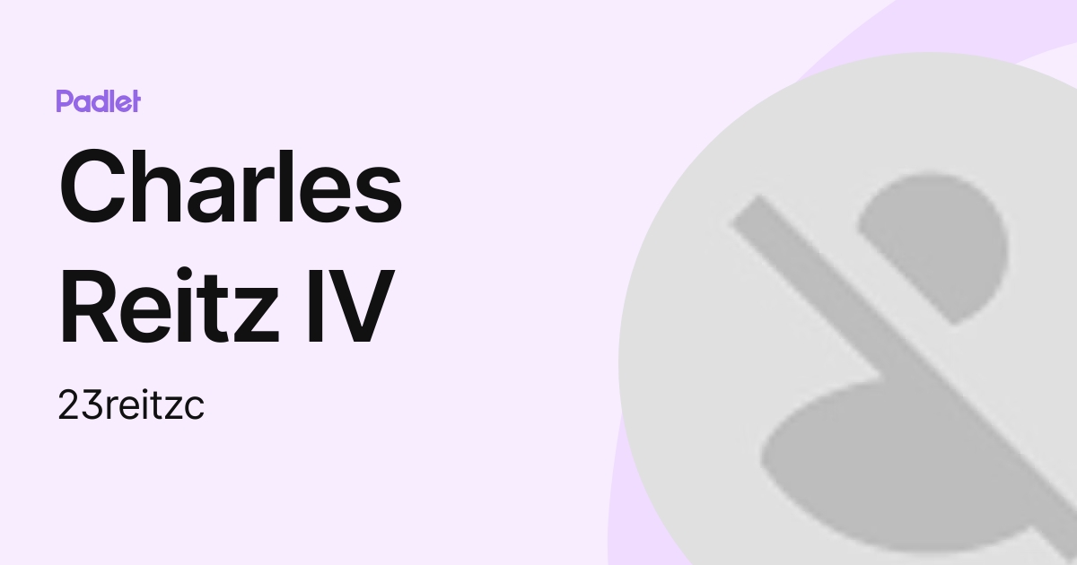 Charles Reitz IV (23reitzc) profile | Padlet