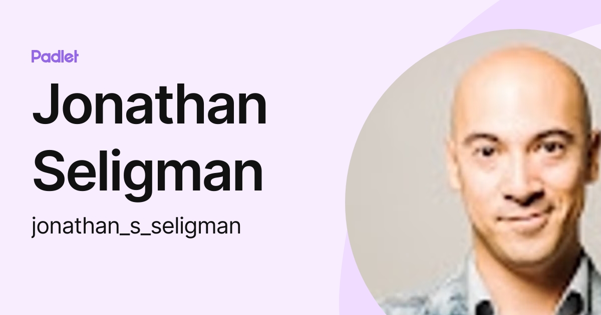 Jonathan Seligman (jonathan_s_seligman) profile | Padlet