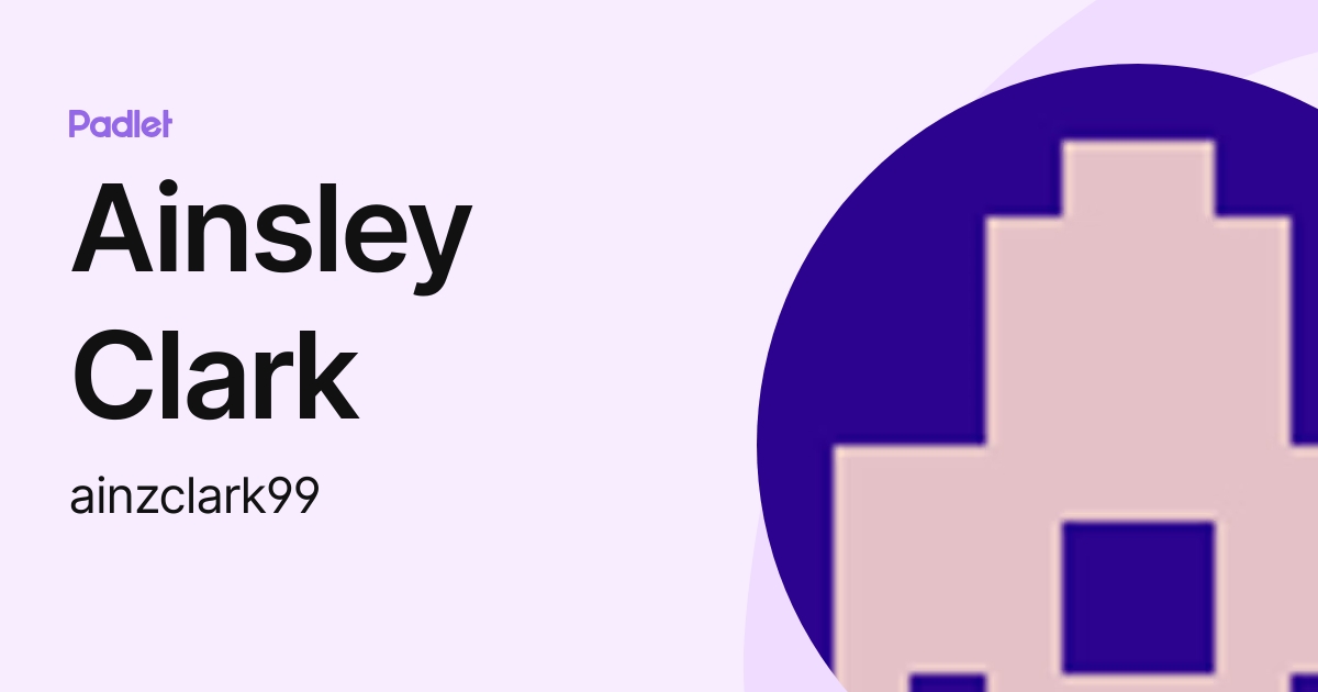 Ainsley Clark (ainzclark99) profile | Padlet