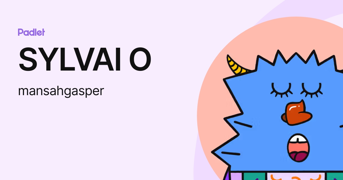 SYLVAI O (mansahgasper) profile | Padlet