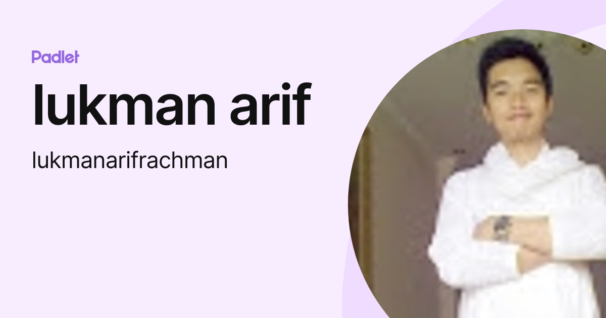 lukman arif (lukmanarifrachman) profile | Padlet