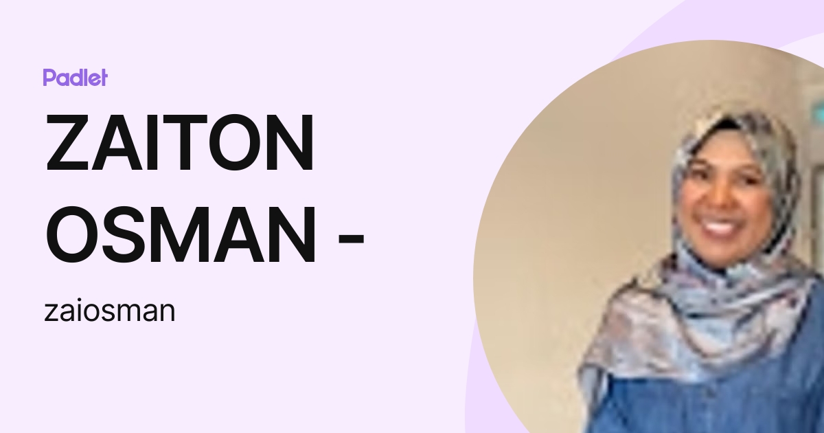 ZAITON OSMAN - (zaiosman) profile | Padlet