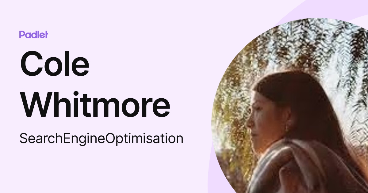 Cole Whitmore (SearchEngineOptimisation) profile | Padlet