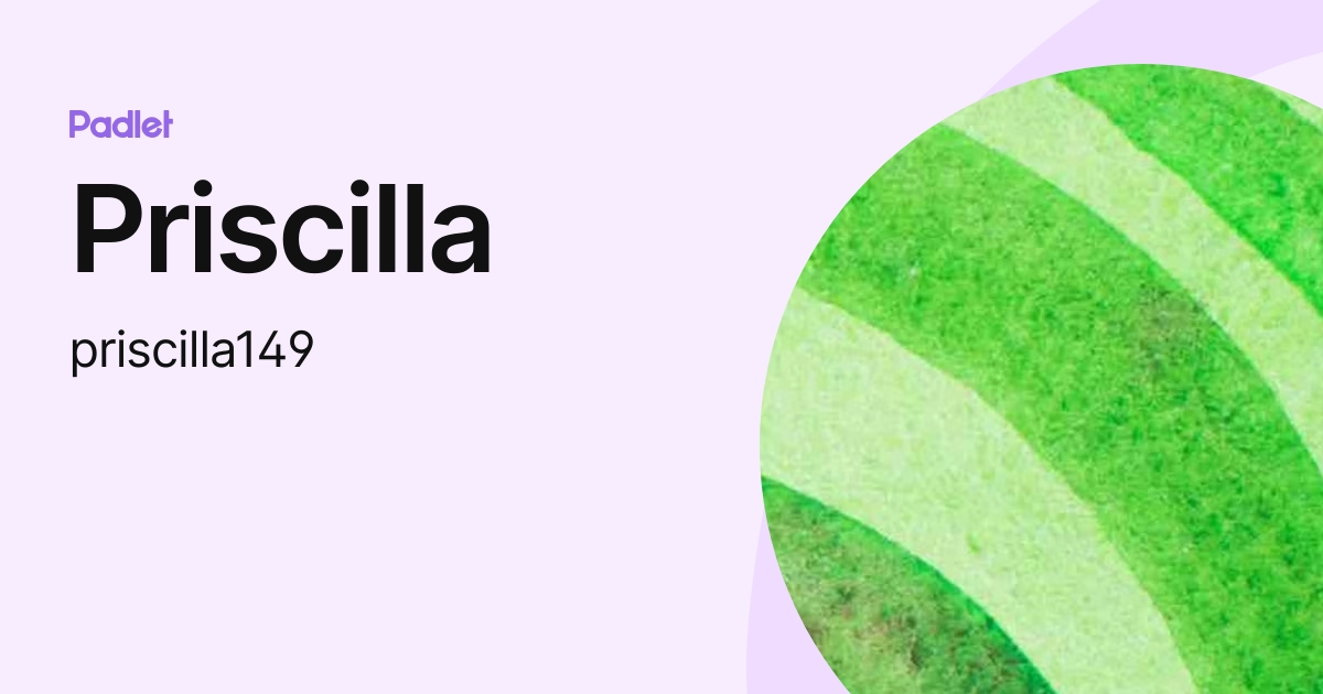 Priscilla (lui_lai_yeng_pr) profile | Padlet