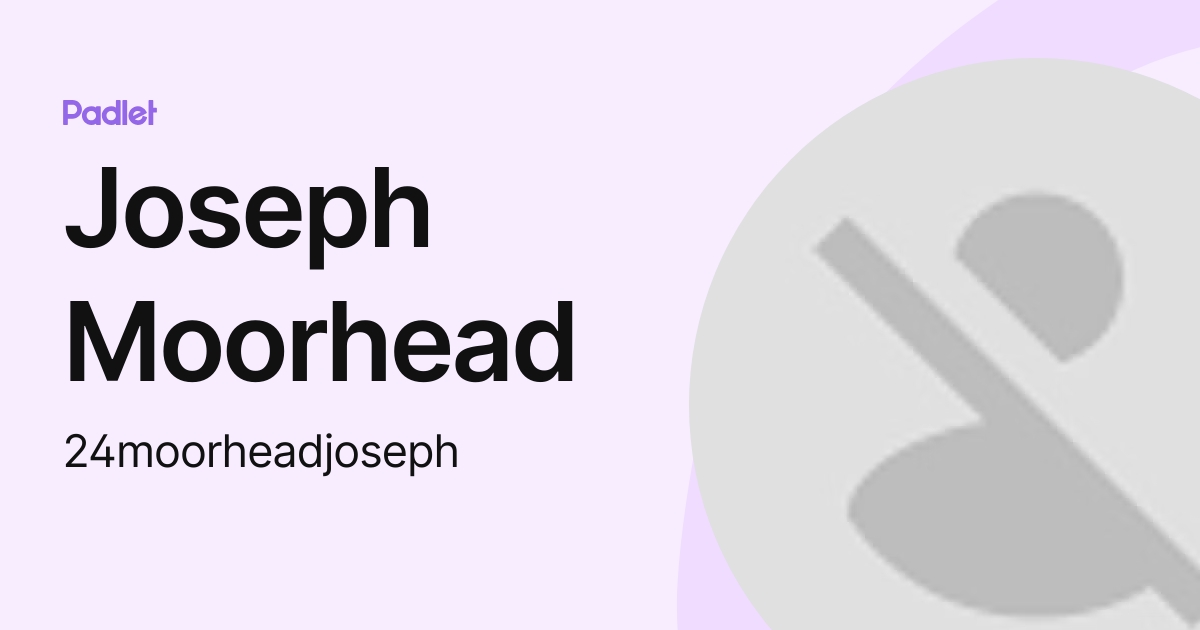 Joseph Moorhead (24moorheadjoseph) profile | Padlet