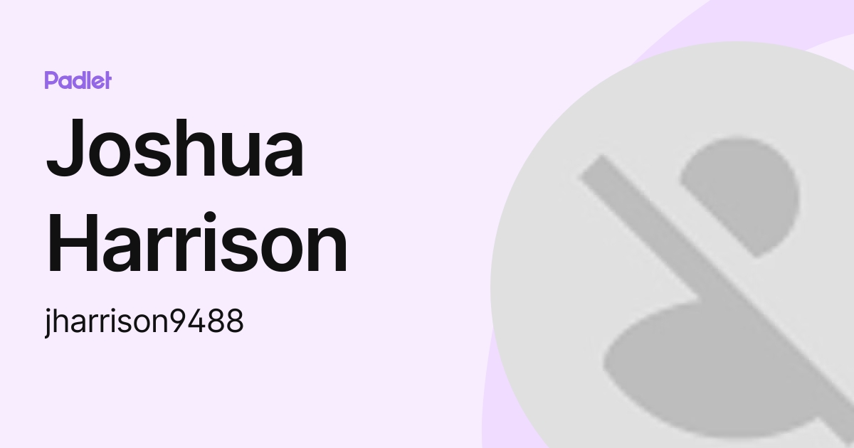 Joshua Harrison (jharrison9488) profile | Padlet