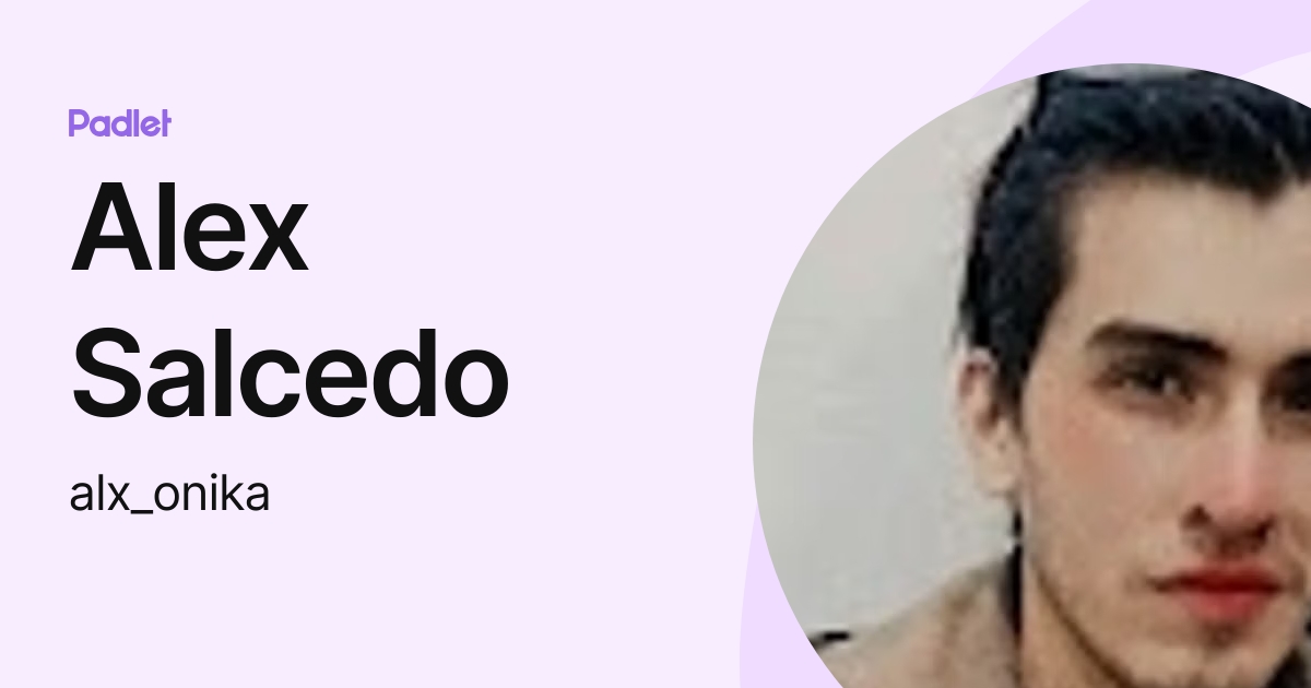 Alex Salcedo (alx_onika) profile | Padlet