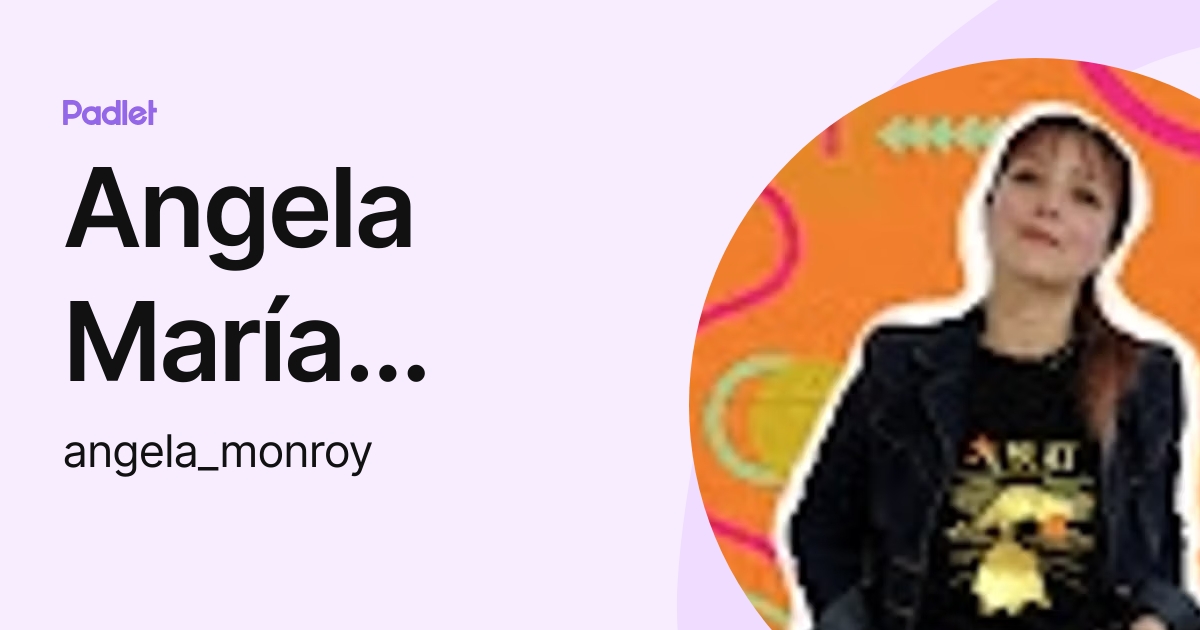Angela María Monroy Rubiano (angela_monroy) profile | Padlet