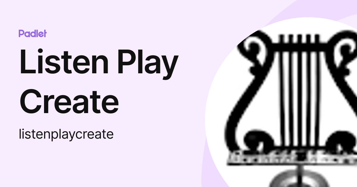 Listen Play Create (listenplaycreate) profile | Padlet