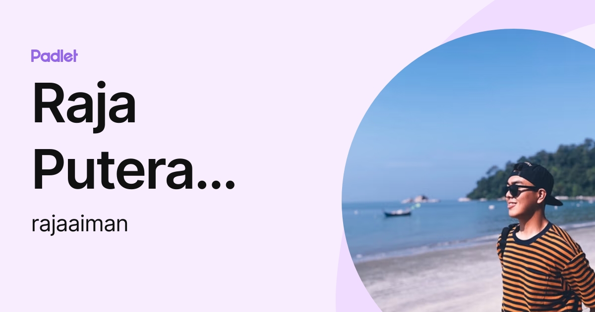 Raja Putera Aiman (rajaaiman) profile | Padlet