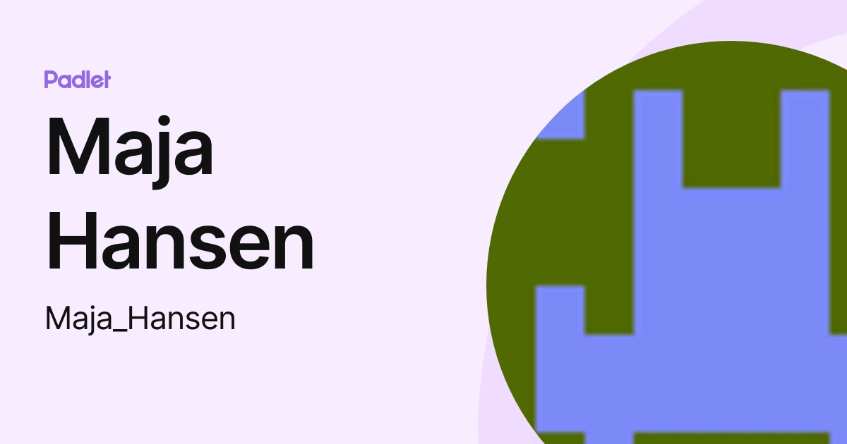 Maja Hansen (Maja_Hansen) profile | Padlet