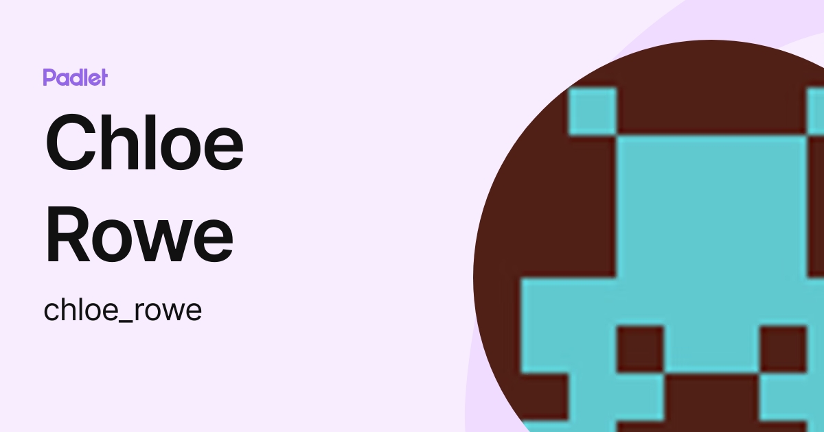 Chloe Rowe (chloe_rowe) profile | Padlet