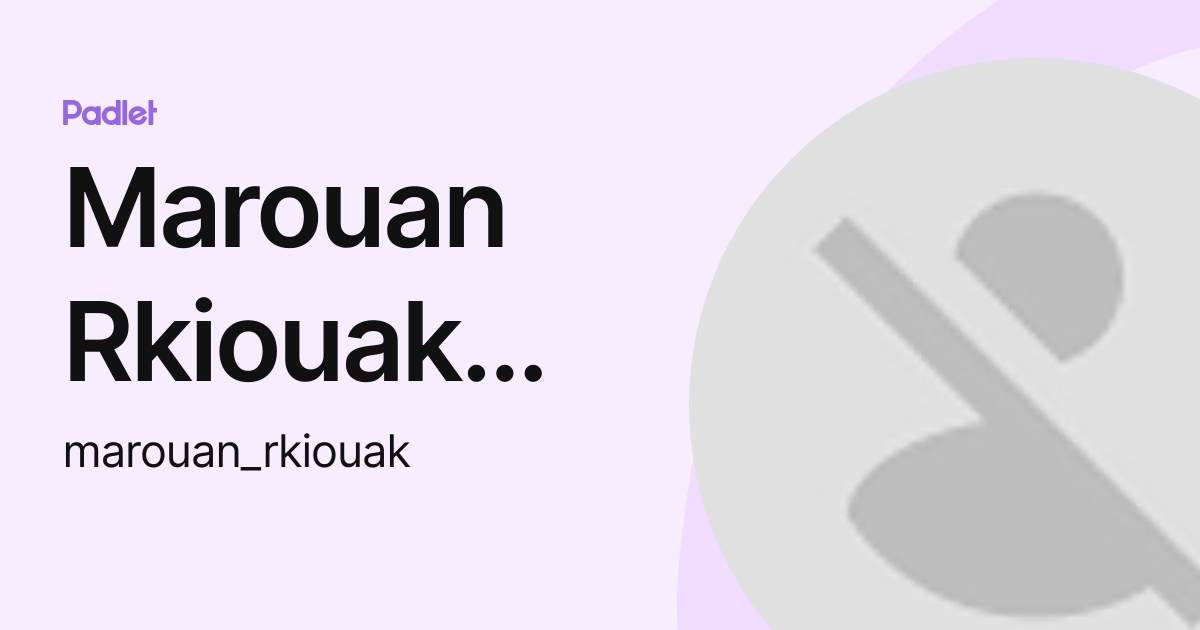 Marouan Rkiouak Haouari Mellas (marouan_rkiouak) perfil | Padlet
