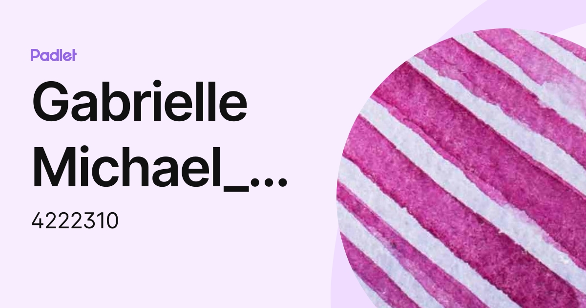 Gabrielle Michael_4222310 (4222310) profile | Padlet