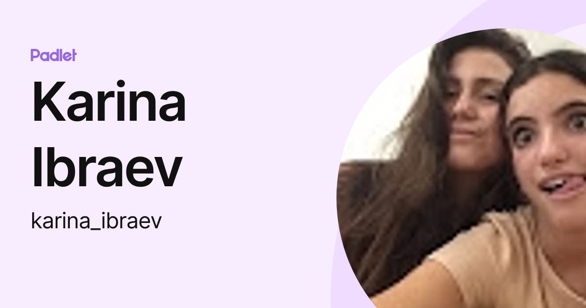 Karina Ibraev (karina_ibraev) profile | Padlet
