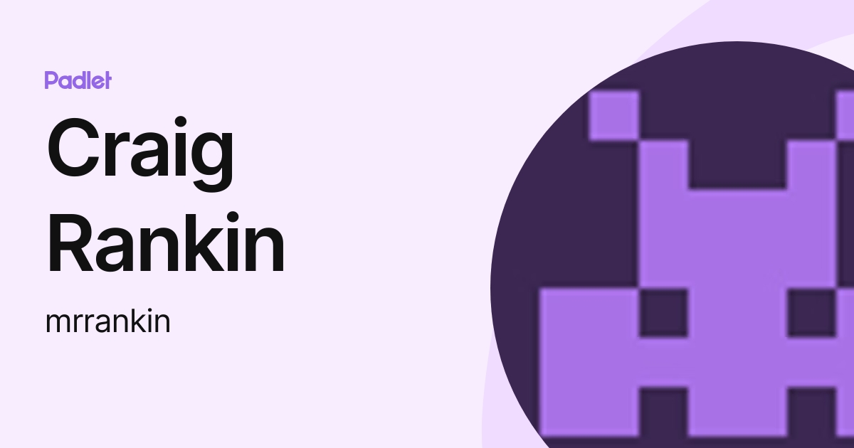 Craig Rankin (mrrankin) profile | Padlet