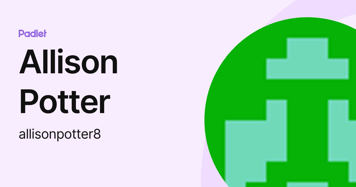 Allison Potter (allisonpotter8) profile | Padlet