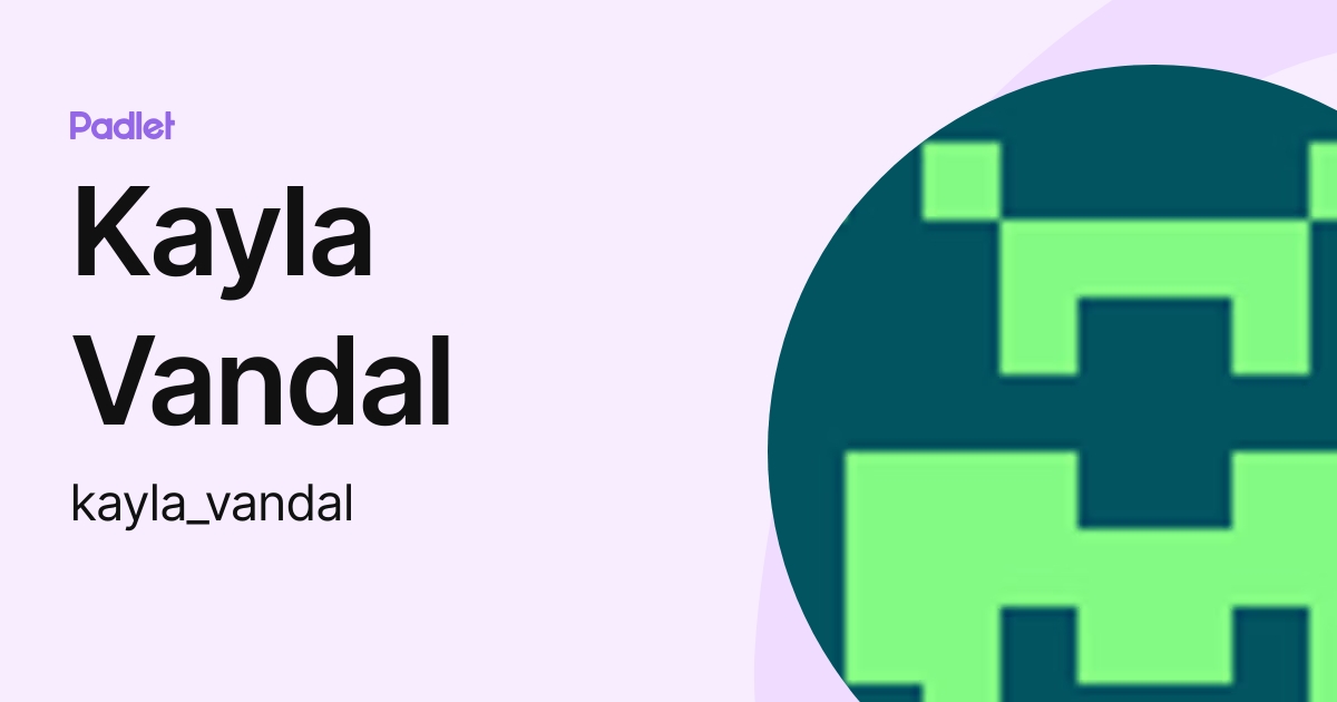 Kayla Vandal (kayla_vandal) profile | Padlet