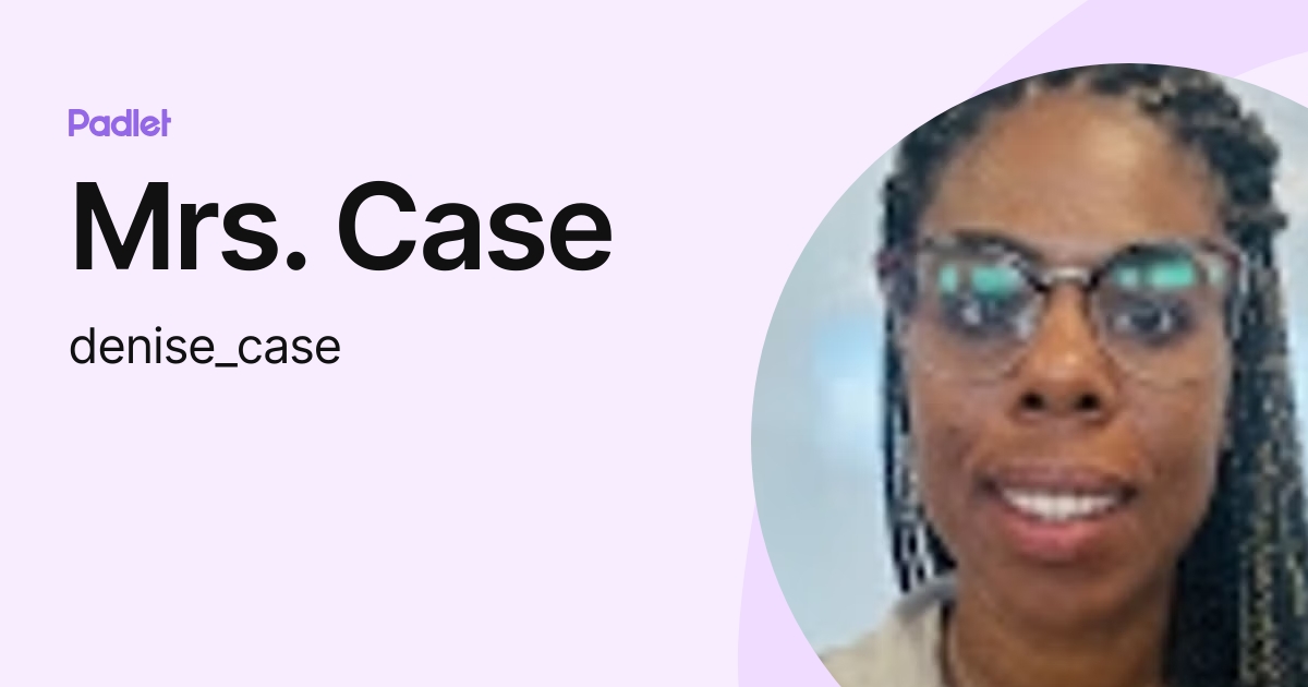 Mrs. Case (denise_case) profile | Padlet